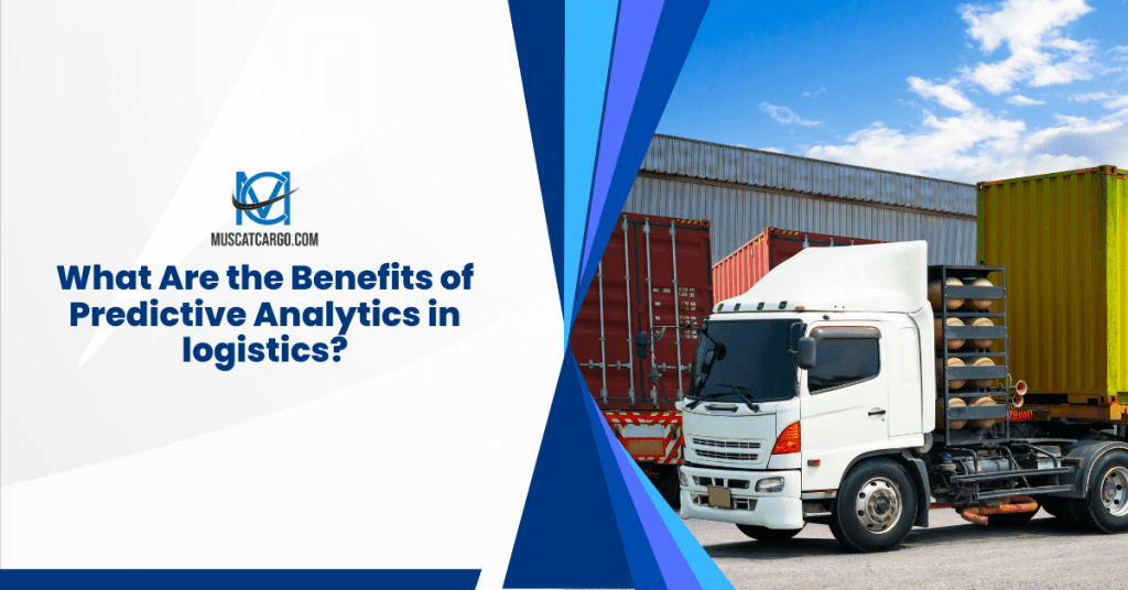 What Are the Benefits of Predictive Analytics in logistics?