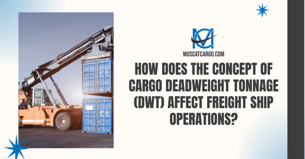 How Does the Concept of Cargo Deadweight Tonnage (DWT) Affect Freight ...