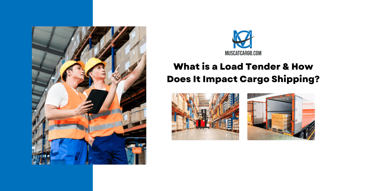 What is a Load Tender and How Does It Impact Cargo Shipping?