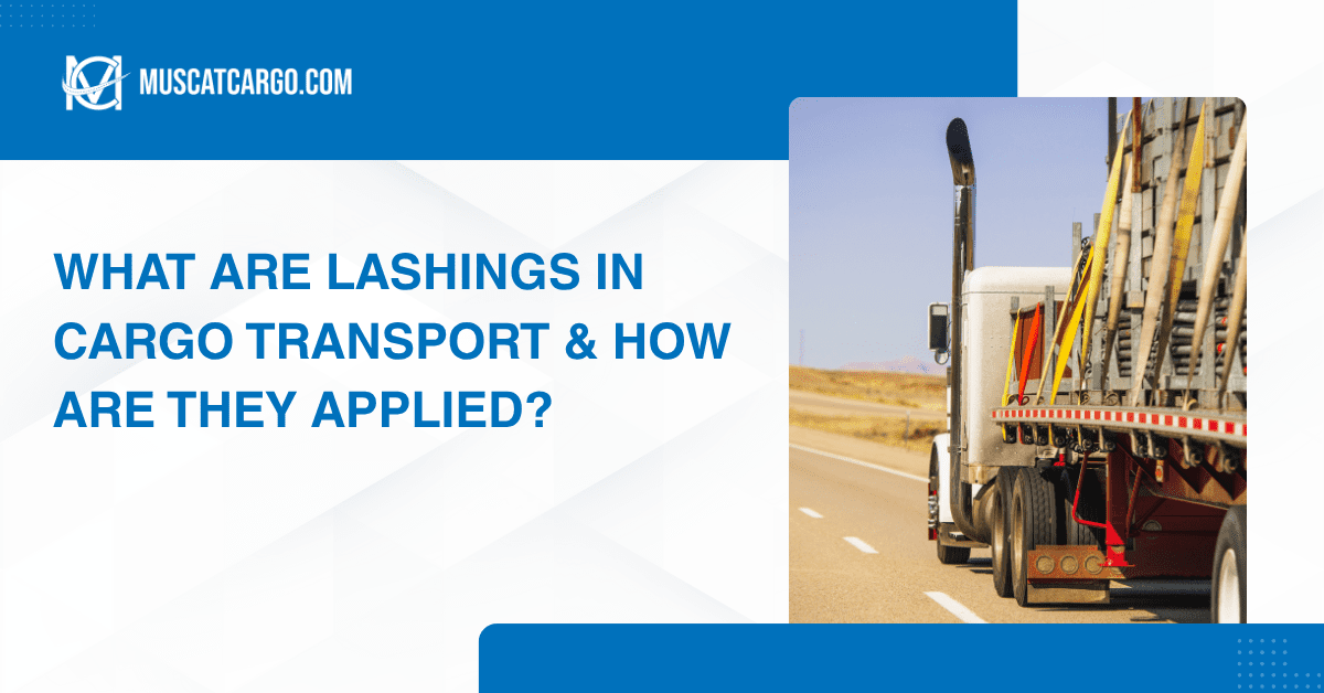 What Are Lashings in Cargo Transport & How Are They Applied?