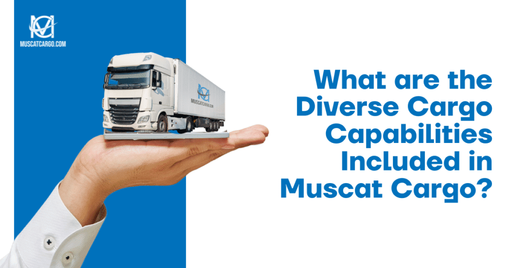 What are the Diverse Cargo Capabilities Included in Muscat Cargo?