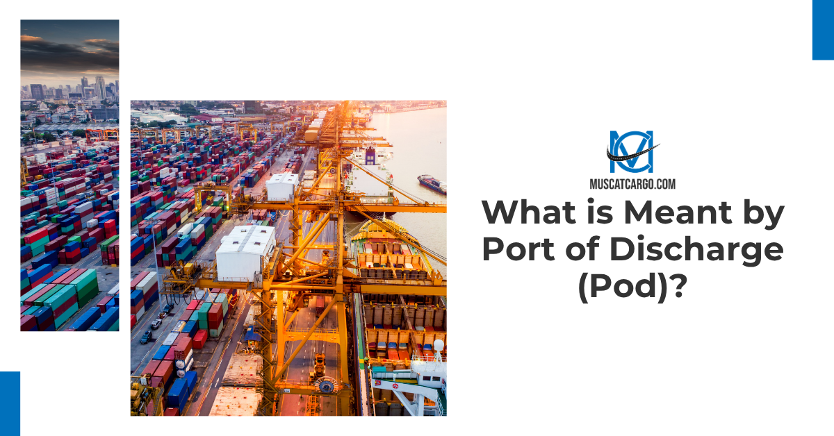 What is Meant by Port of Discharge (Pod)?
